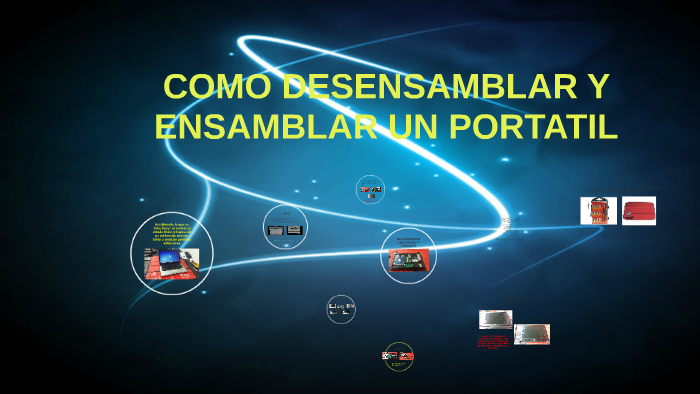 COMO ENSAMBLAR Y DESENSAMBLAR UN PORTATIL by jose cruz on Prezi