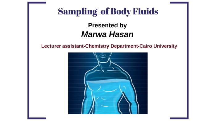 Sampling of body fluids by marwa hasan on Prezi