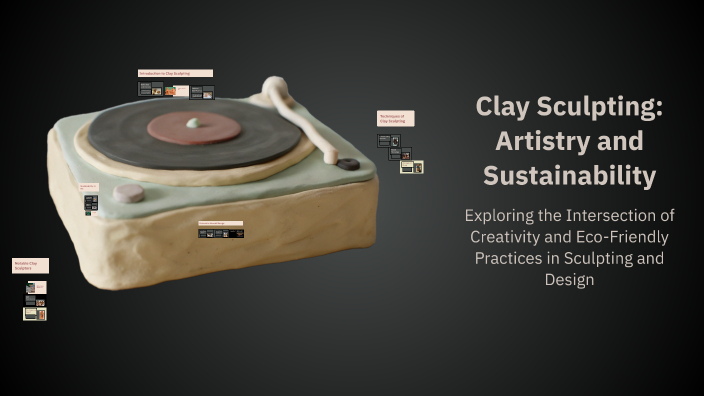 Clay Sculpting: Artistry and Sustainability by Archie Corpuz on Prezi