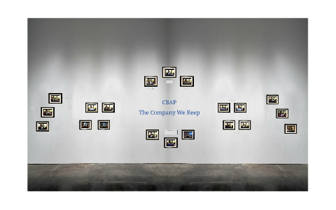 CBAP, The Company We Keep by Jeremy Allfrey on Prezi
