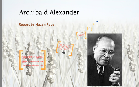 Archibald Alexander by Mr. Page on Prezi