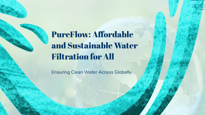 PureFlow: Affordable and Sustainable Water Filtration for All by ...