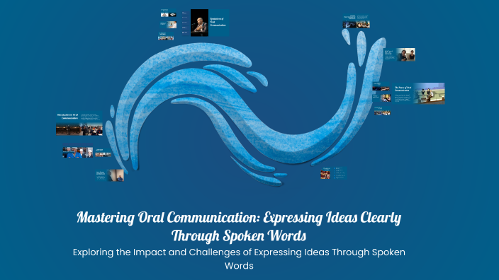 Mastering Oral Communication: Expressing Ideas Clearly Through Spoken ...
