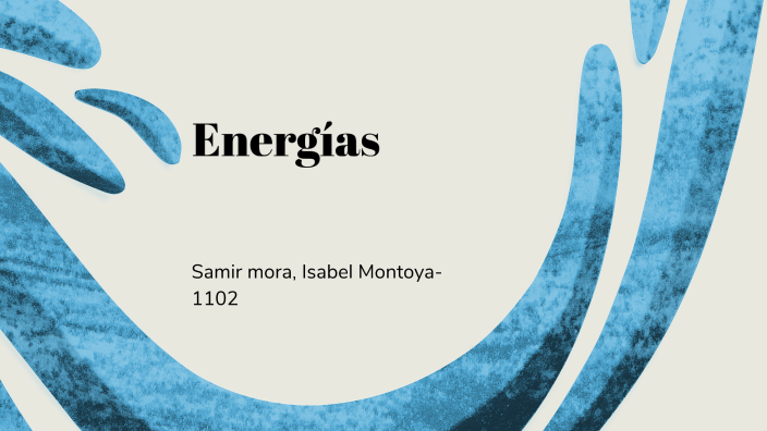 ENERGIAS by samir mora on Prezi