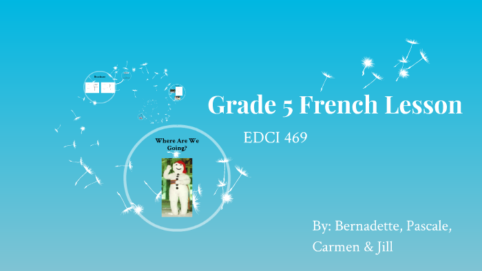 Grade 5 French Lesson by Bernadette Richard on Prezi