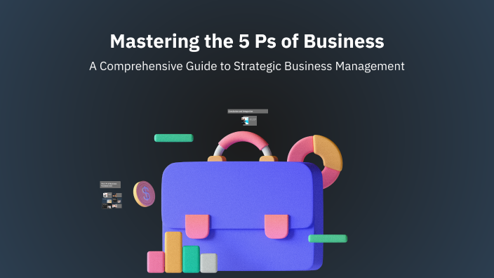 Mastering the 5 Ps of Business by Darragh Jennings on Prezi