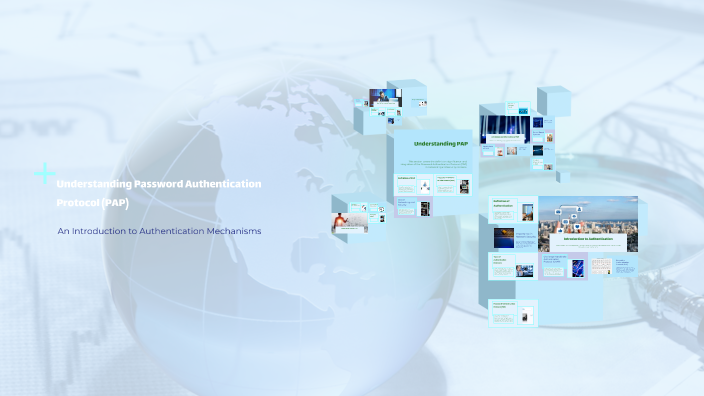 Understanding Password Authentication Protocol (PAP) by KHUSHI PATEL on Prezi