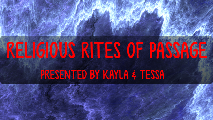 Religious Rites Of Passage By Tessa Hisel On Prezi
