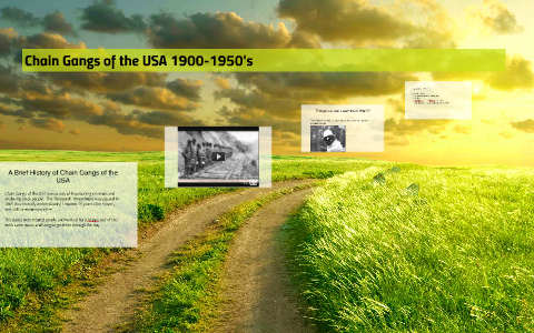 Chain Gangs of the USA 1900-1950's by Josh Thain on Prezi