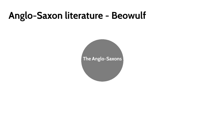 Anglo-Saxon literature - Beowulf by Mark Wijbenga on Prezi