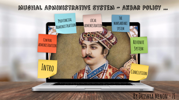Mughal Administrative System - Akbar Policy by Drishya Dinesh Menon on ...