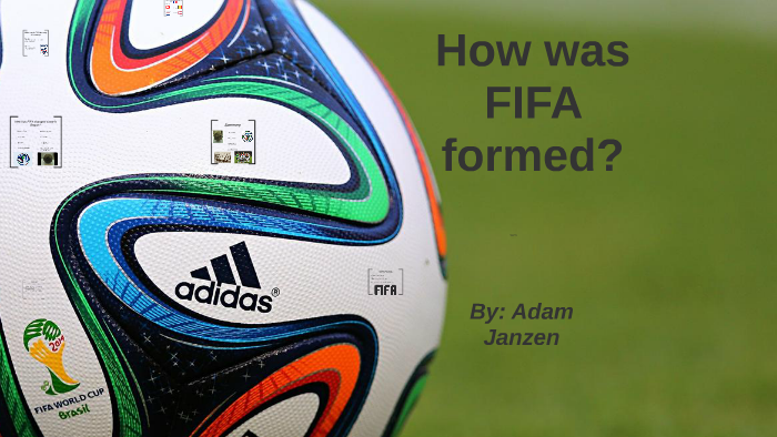 How was FIFA formed by adam janzen on Prezi