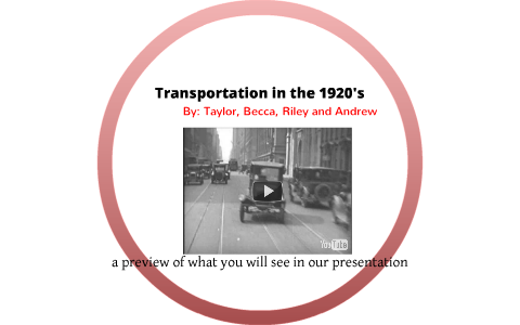 Transportation in the 1920s by Taylor Bockenstedt on Prezi