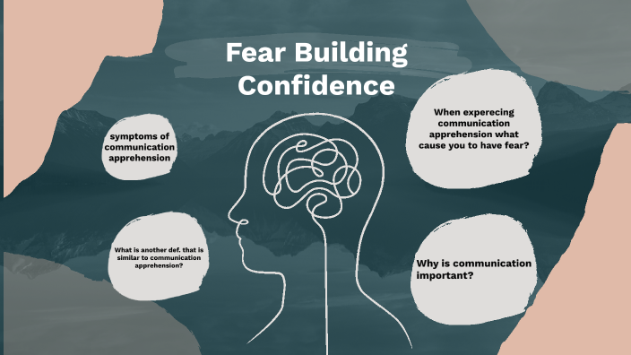 Fear & Building Confidence by Madysom Hoffman on Prezi