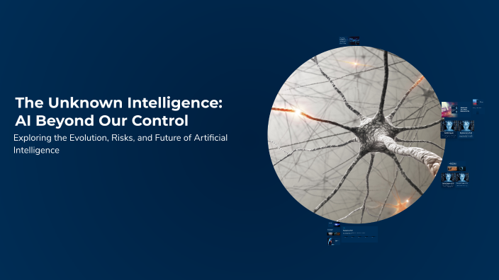 The Unknown Intelligence: AI Beyond Our Control by Chetan Mane on Prezi