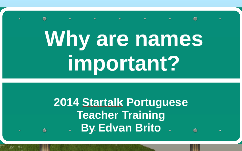 Why are names important? by Edvan Brito on Prezi