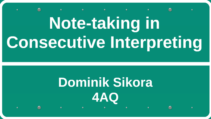 Note-taking in Consecutive Interpreting by Dominik Sikora on Prezi