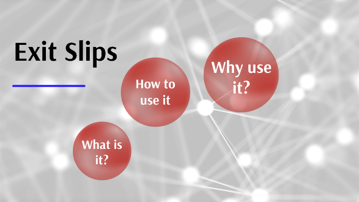 Exit Slips by Taeli Carrillo on Prezi