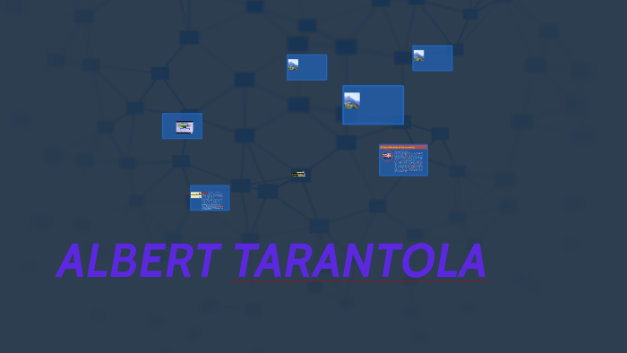 ALBERT TARANTOLA by Elena Alonso on Prezi