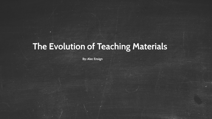 The Evolution of Teaching Materials by Alec Ensign on Prezi