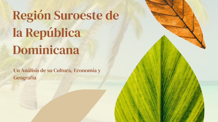 Región Suroeste de la República Dominicana by Bruno Alexi Estevez on Prezi