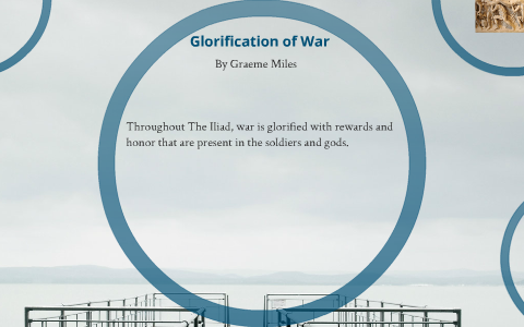 Glorification of War by Graeme Miles on Prezi