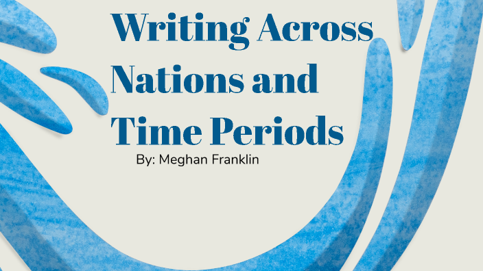 Writing Across Nations by Meghan Franklin on Prezi