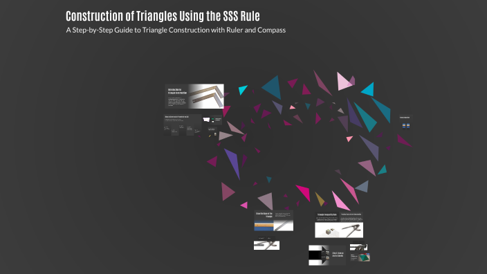 Construction of Triangles Using the SSS Rule by Fizza Tanweer on Prezi