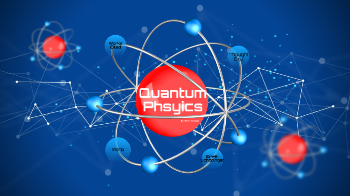 Quantum Physics by Dandoun on Prezi