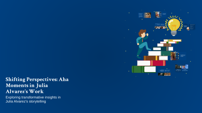 Shifting Perspectives: Aha Moments in Julia Alvarez's Work by Christos ...