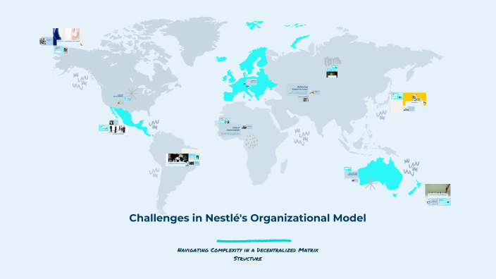 Challenges in Nestlé's Organizational Model by Rahma Ben Abdallah on Prezi