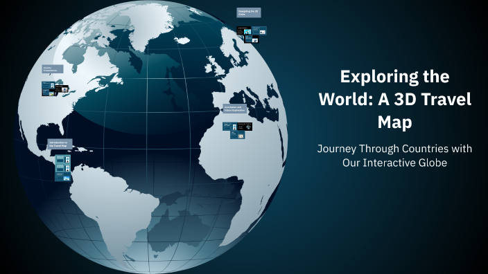 Exploring the World: A 3D Travel Map by Pia Moellers on Prezi