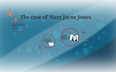 The case of Mary Jayne Jones by Bailey Spencer on Prezi