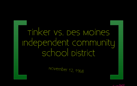 Tinker vs. Des Moines Moines Independent Community School District by ...