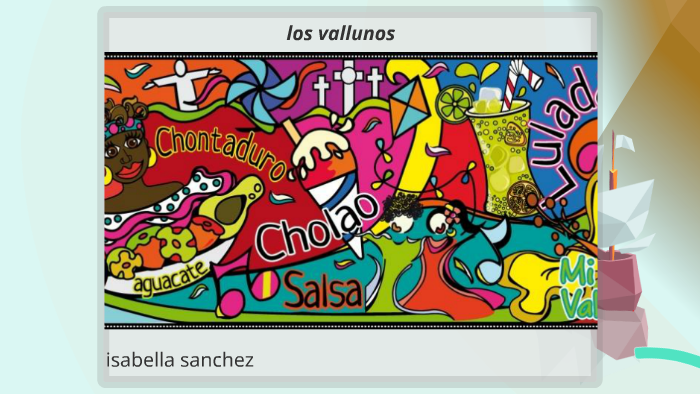 los vallunos by Carolina Sanchez on Prezi