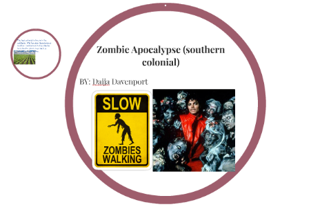 Zombie Apocalypse (southern colonial) by Daija Davenport on Prezi