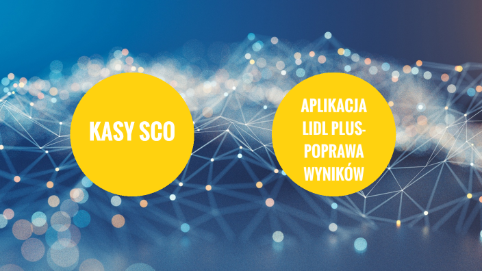 Kasy SCO & Aplikacja Lidl Plus- poprawa wyników by Anna Sputo on Prezi