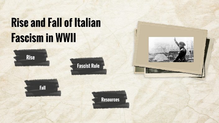 Rise and Fall of Italian Fascism by Zara Hleucka on Prezi