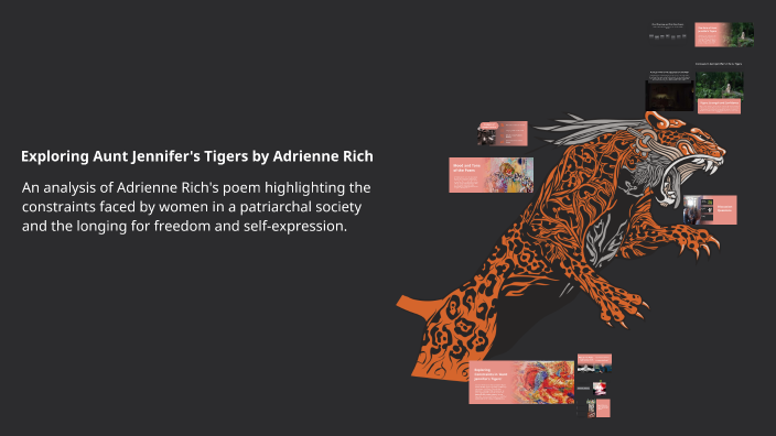 Exploring Aunt Jennifer's Tigers by Adrienne Rich by nishi s on Prezi
