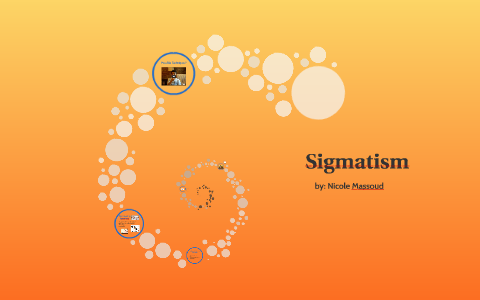 Sigmatism by on Prezi Next