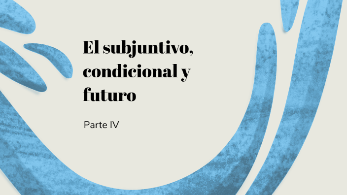 Subjuntivo Condicional y Futuro by QWERTY UIOP on Prezi