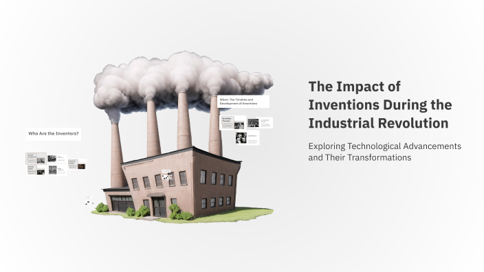 The Impact of Inventions During the Industrial Revolution by Cion ...