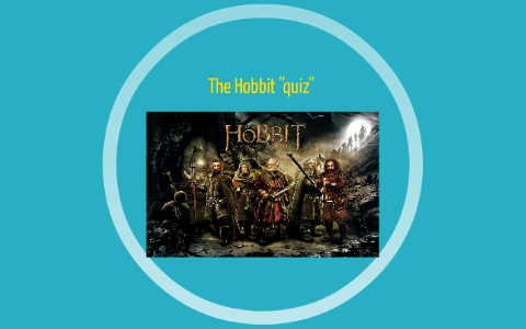 the hobbit ''quiz'' by Florence Van Laethem on Prezi