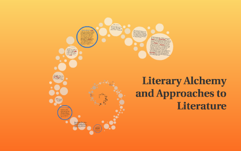 Literary Alchemy and Approaches to Literature by Melissa Elmes on Prezi