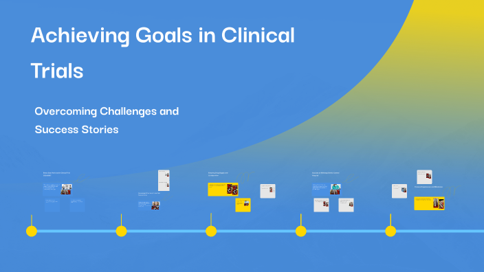 Achieving Goals in Clinical Trials by Xiaotong Yang on Prezi