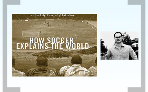 "How Soccer Explains The World" by Brian Biggio on Prezi Next