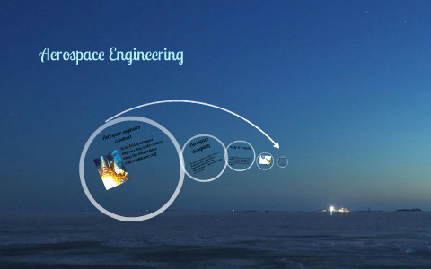 Aerospace engineers construct by Ariel Rasmussen on Prezi