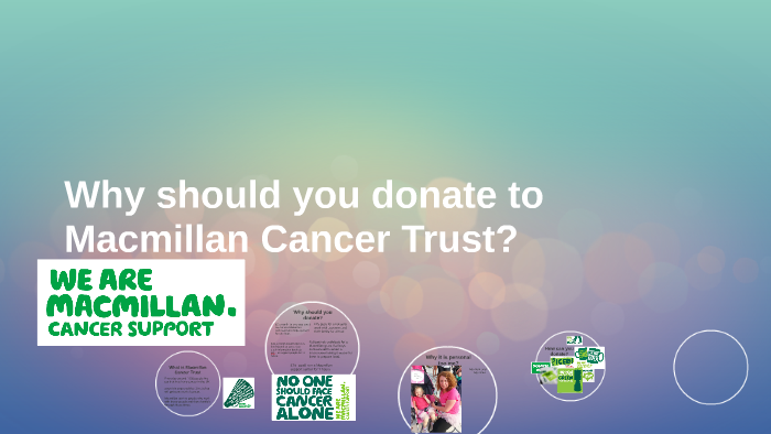 why should you donate to Macmillan Cancer Trust? by Beth War on Prezi