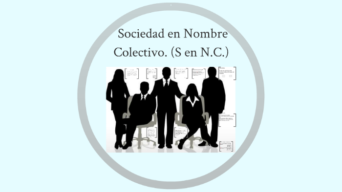 Sociedad en Nombre Colectivo. (S en N.C.) by gabriel jaramillo on Prezi