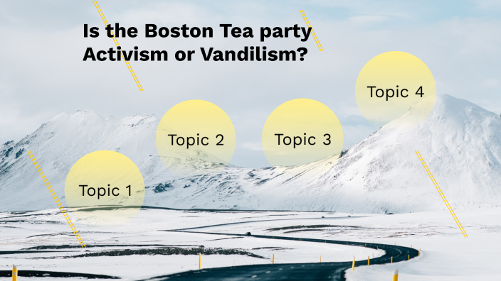 Is the Boston Tea Party Activism or vandalism by Dylan Barahona on Prezi